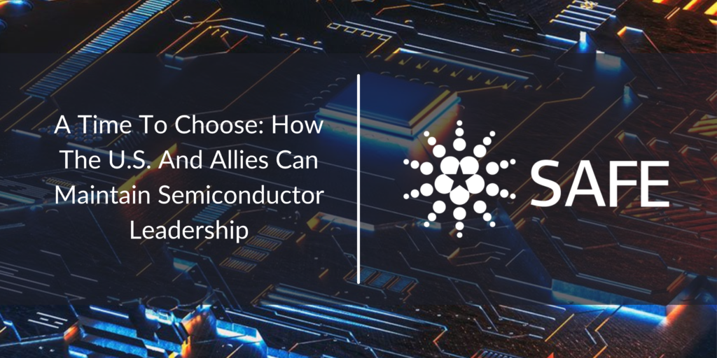 A Time To Choose: How The U.S. And Allies Can Maintain Semiconductor ...