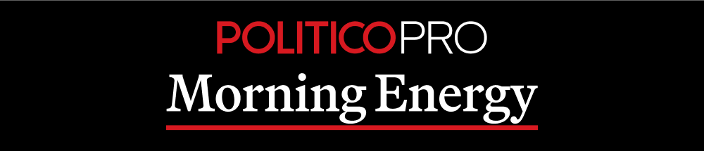 Politico Morning Energy: Industry Hones IRA Asks - SAFE